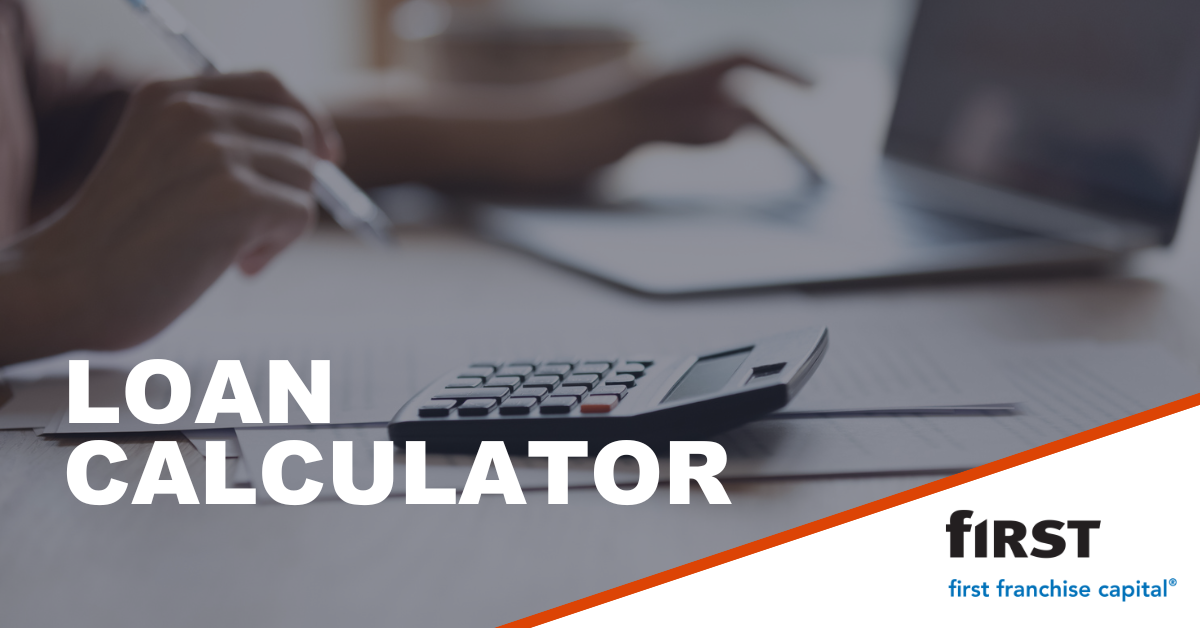 Loan Calculators - First Franchise Capital