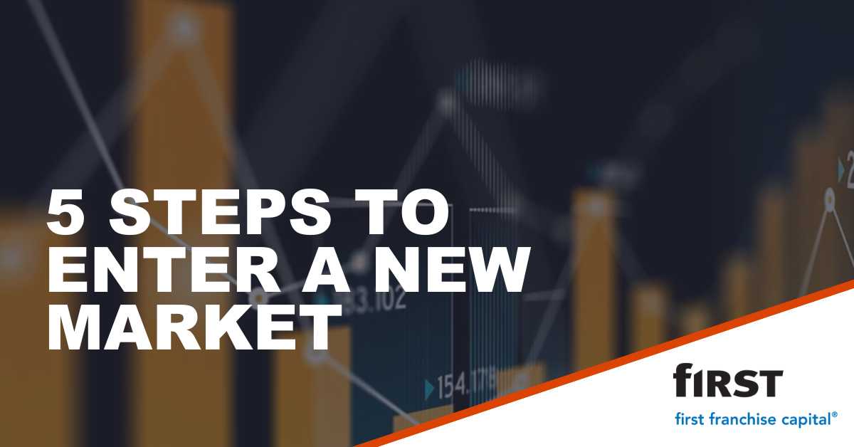 5 Steps to Bring Your Franchise Into A New Market